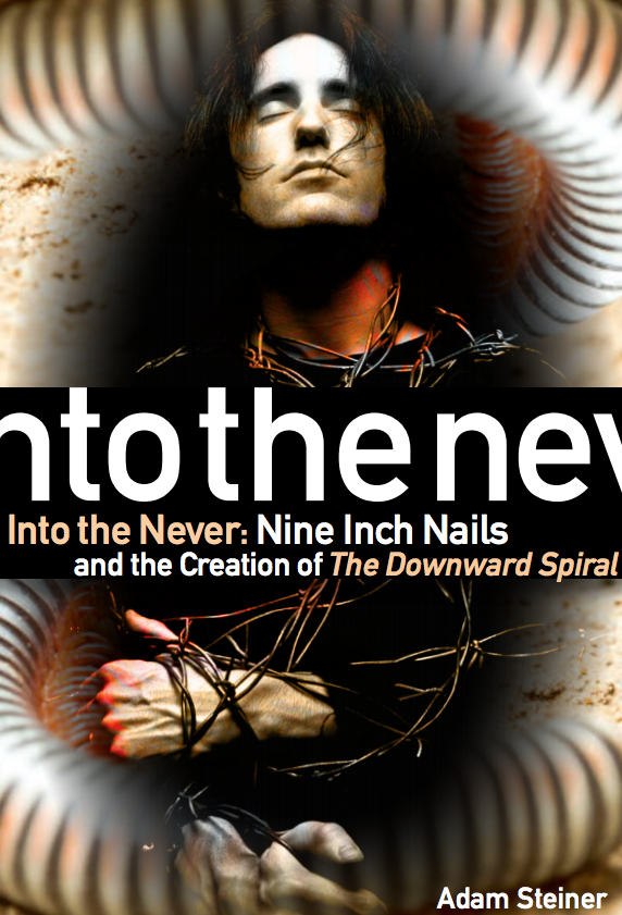 [INTO THE NEVER] Nine Inch Nails Book Trent Reznor And The Downward ...